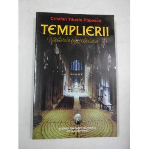 TEMPLIERII-ISTORIE SI MISTERE - Cristian Tiberiu Popescu
