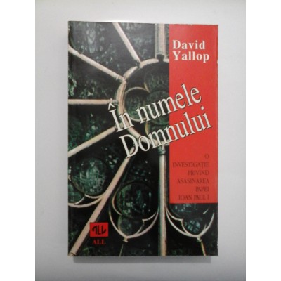In numele domnului O INVESTIGATIE PRIVIND ASASINAREA PAPEI IOAN PAUL I ...