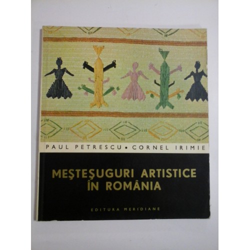 MESTESUGURI ARTISTICE IN ROMANIA - PAUL PETRESCU, CORNEL IRIMIE