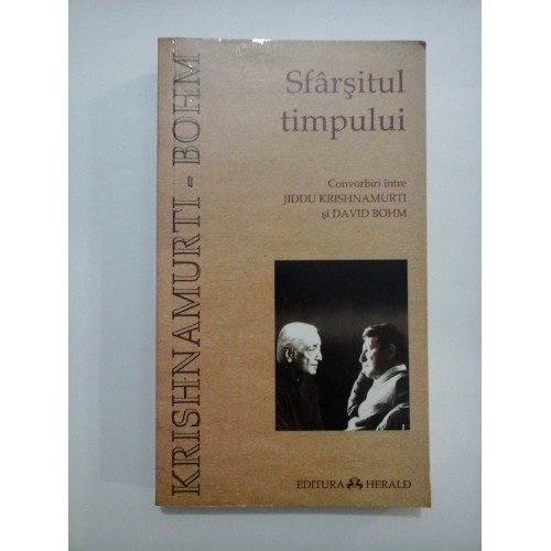 SFARSITUL TIMPULUI - J. KRISHNAMURTI , DAVID BOHM