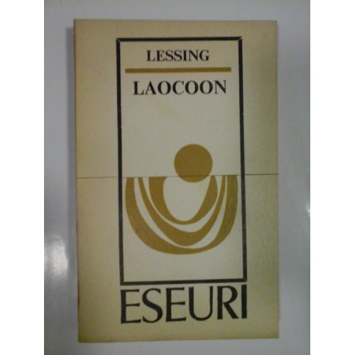 LESSING - LAOCOON SAU DESPRE LIMITELE PICTURII SI ALE POEZIEI - ESEURI