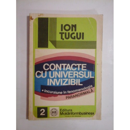 CONTACTE CU UNIVERSUL INVIZIBIL * Incursiune in fenomenologia ...