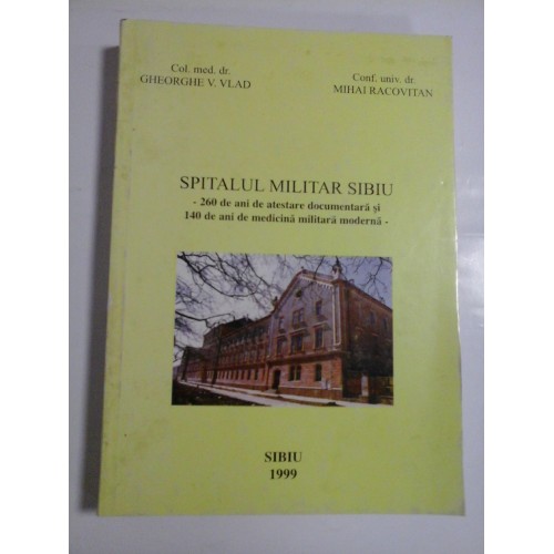 SPITALUL MILITAR SIBIU - COL. MED. DR. GHEORGHE V. VLAD, CONF. UNIV. DR ...