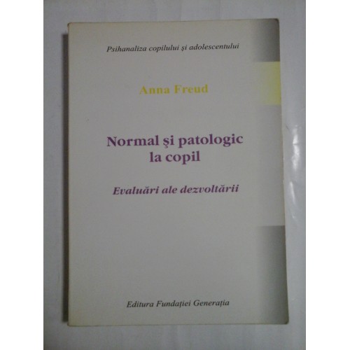 Normal si patologic la copil * Evaluari ale dezvoltarii - Anna FREUD