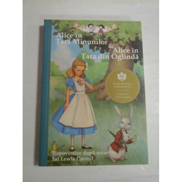Alice in Tara Minunilor & Alice in Tara din Oglinda (Repovestire dupa ...