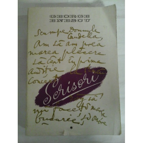 SCRISORI Volumul I - GEORGE ENESCU - Bucuresti, 1974