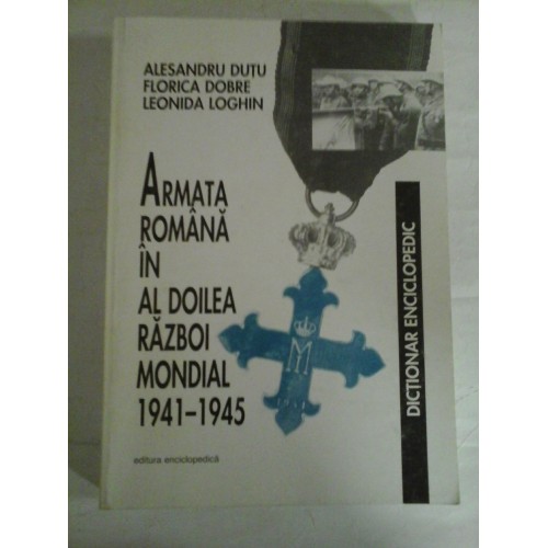 ARMATA ROMANA IN AL DOILEA RAZBOI MONDIAL 1941-1945 - Alexandru DUTU ...