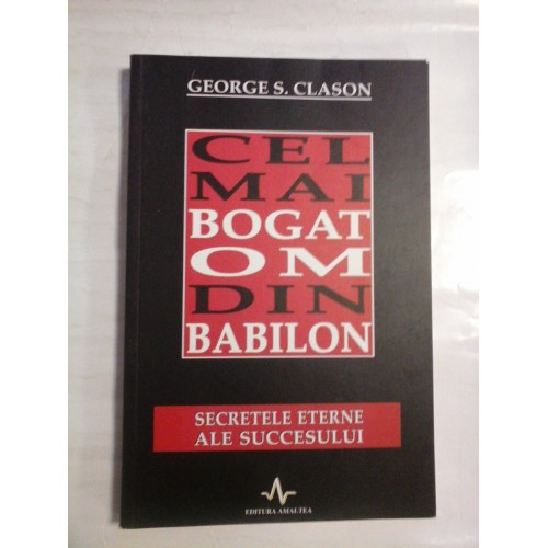 CEL MAI BOGAT OM DIN BABILON (Secretele eterne ale succesului) - George ...