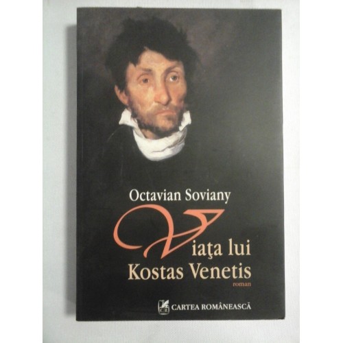 VIATA LUI KOSTAS VENETIS (roman) - Octavian SOVIANY