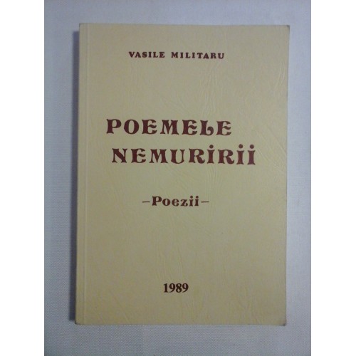 POEMELE NEMURIRII Poezii - VASILE MILITARU - Germania, 1989