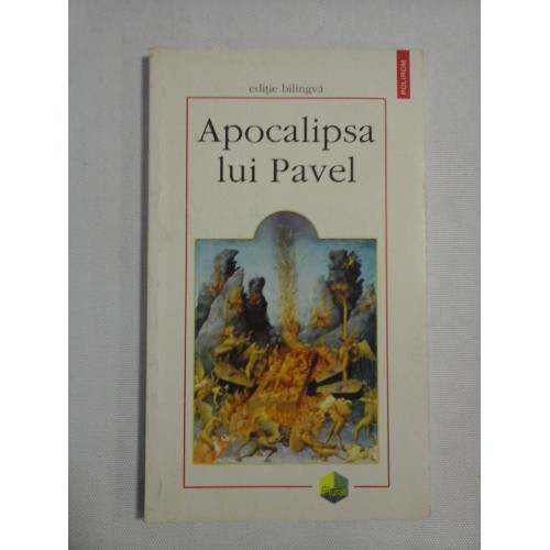 APOCALIPSA LUI PAVEL= Visio Sancti Pavli Apostoli (editie bilingva ...