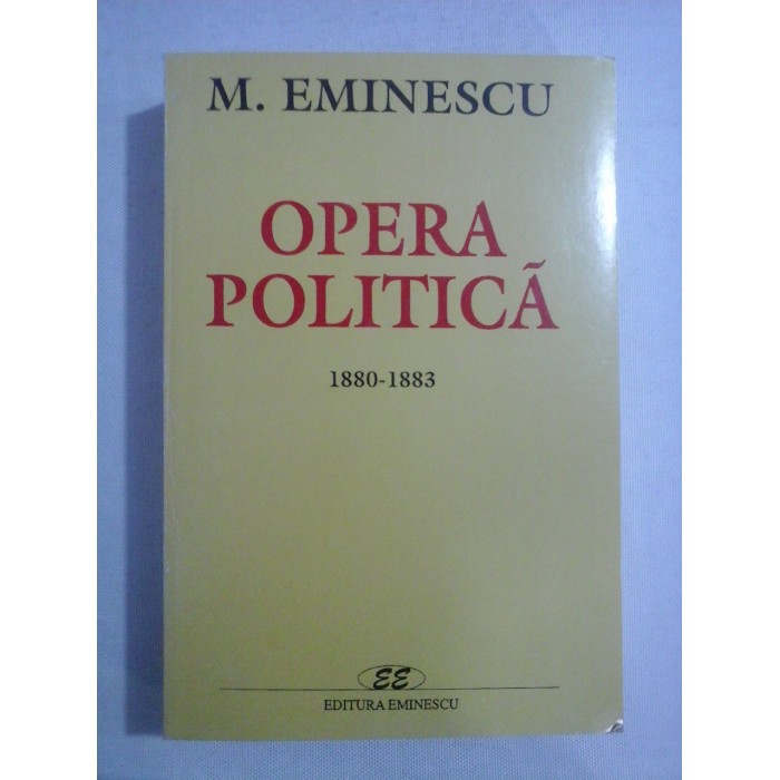OPERA POLITICA 1880-1883 - MIHAI EMINESCU