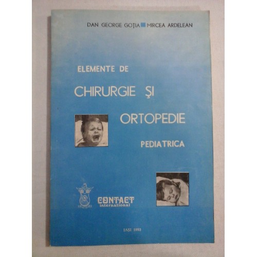 ELEMENTE DE CHIRURGIE SI ORTOPEDIE PEDIATRICA - DAN GEORGE GOTIA ...