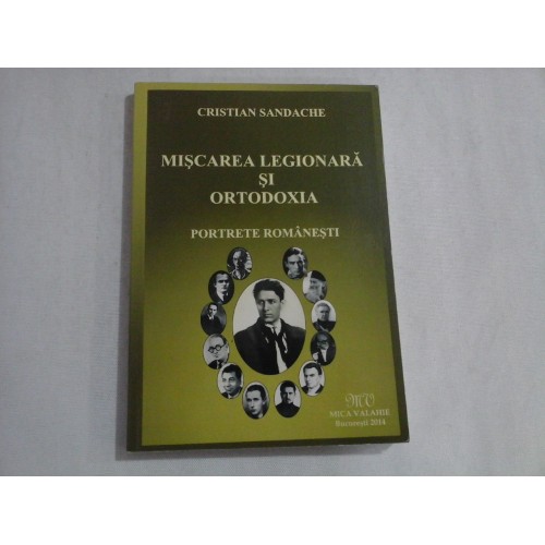 MISCARE LEGIONARA SI ORTODOXIA - PORTRETE ROMANESTI - CRISTIAN SANDACHE