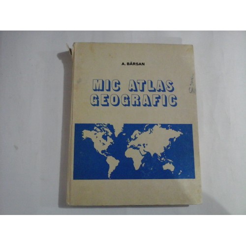 MIC ATLAS GEOGRAFIC - A. BARSAN